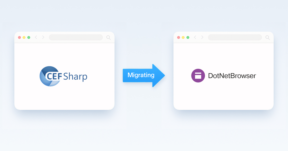 Migrating from CefSharp to DotNetBrowser | Blog | DotNetBrowser